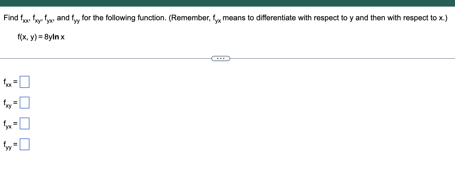 Solved Find fxx, fxy, fyx, and fy for the following | Chegg.com Solved Find fxx, fxy, fyx, and fy for the following | Chegg.com