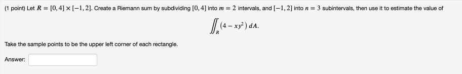 Solved (1 point) Let R = [0,4] [-1, 2]. Create a Riemann sum | Chegg.com