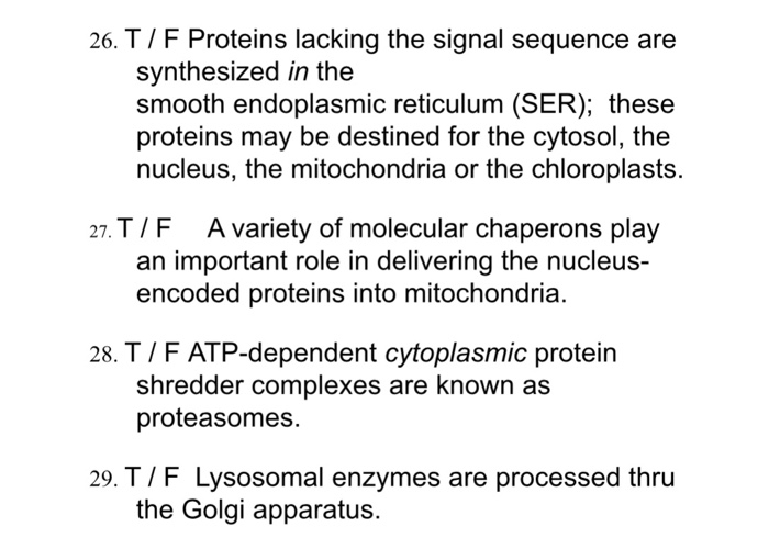 Solved 26. T F Proteins lacking the signal sequence are | Chegg.com