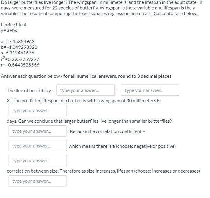 Solved Do larger butterflies live longer? The wingspan, in | Chegg.com