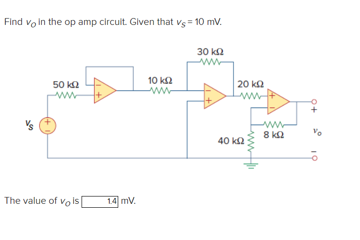 Solved Find vO in the op amp circuit. Given that vS=10mV. | Chegg.com