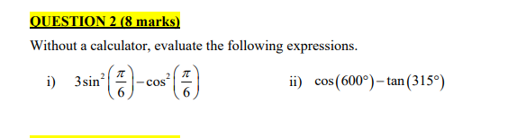 Solved QUESTION 2 (8 marks) Without a calculator, evaluate | Chegg.com