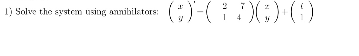 Solved 1) Solve the system using annihilators: | Chegg.com