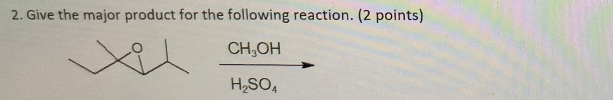 Solved 2. Give the major product for the following reaction. | Chegg.com