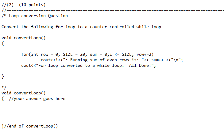 Solved //(2) (10 points) //======= /* Loop conversion | Chegg.com