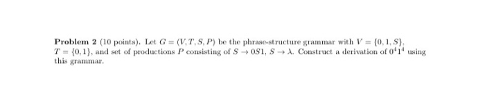 Solved Problem 2 (10 points). Let G (V,T, S. P) be the | Chegg.com