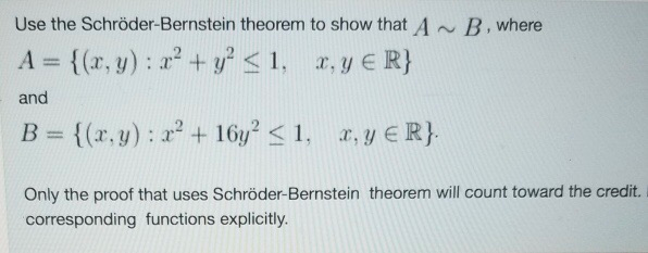 Solved B , where Use the Schröder-Bernstein theorem to show | Chegg.com