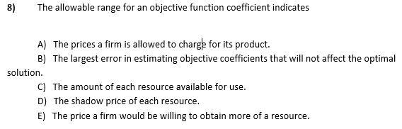 Solved 8) The allowable range for an objective function | Chegg.com
