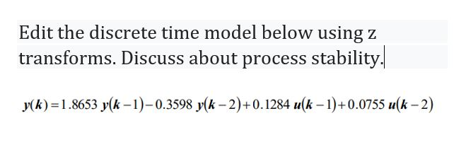 Solved Edit the discrete time model below using z | Chegg.com