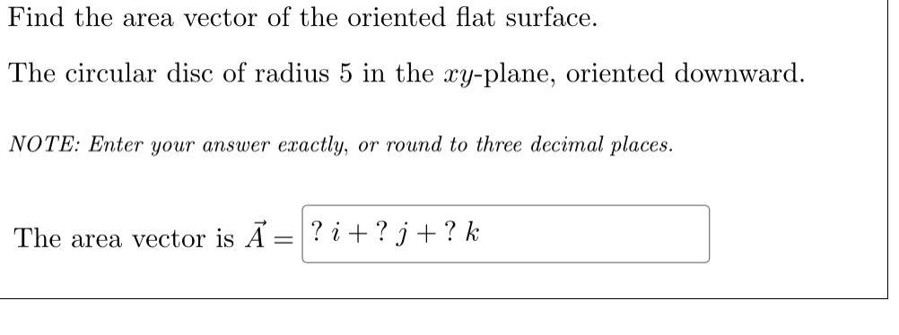 Solved Find the area vector of the oriented flat surface. | Chegg.com