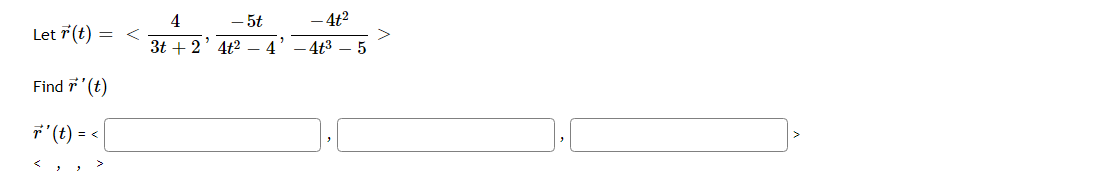 Solved Let r(t)= t5+1,e−5t,sin(−3t) Find r′(t) r′(t)= | Chegg.com