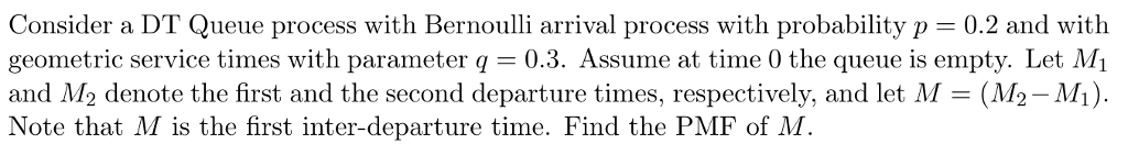 Consider a DT Queue process with Bernoulli arrival | Chegg.com