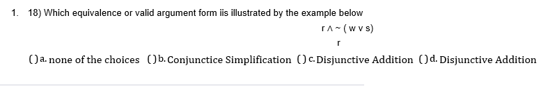 Solved 18) Which equivalence or valid argument form iis | Chegg.com
