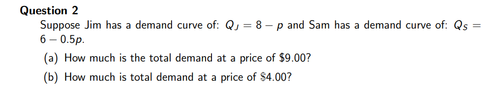 Solved Question 2Suppose Jim has a demand curve of: QJ=8-p | Chegg.com