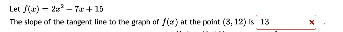 Solved Let f(x)=2x2-7x+15The slope of the tangent line to | Chegg.com