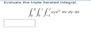 Solved Evaluate the triple iterated integral. $*I*Lxxz® dx | Chegg.com