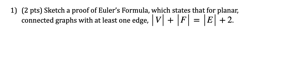 Solved 1) (2 pts) Sketch a proof of Euler's Formula, which | Chegg.com