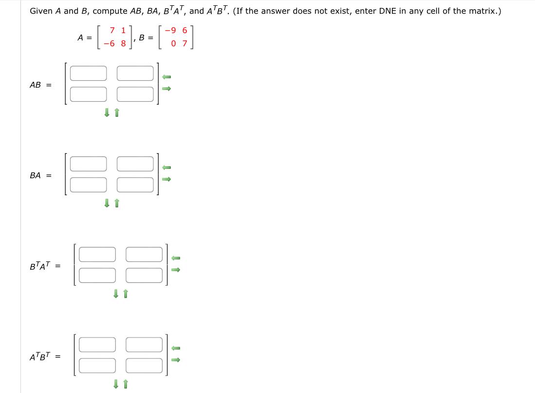 Solved Given A and B, compute AB, BA, BTAT, and ATBT. (If | Chegg.com