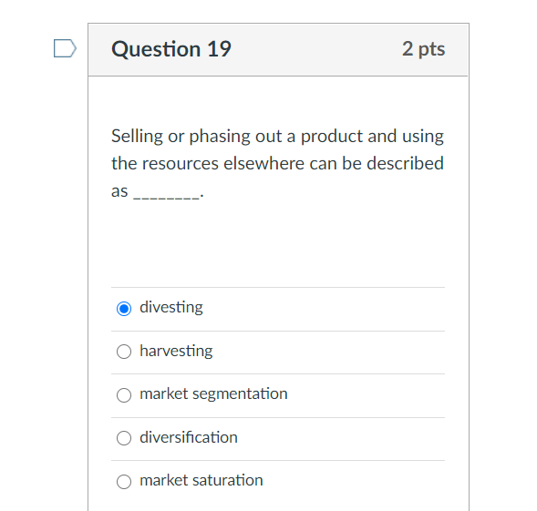 Solved Question 19 2 pts Selling or phasing out a product | Chegg.com