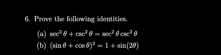 Solved Prove the following identities. (a) sec^2 θ + csc^2 θ | Chegg.com