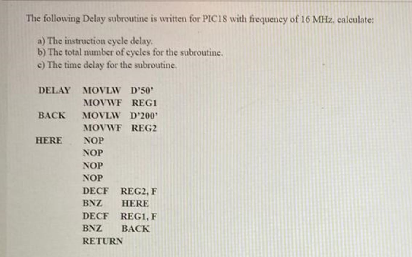 Solved The following delay subroutine is written for pic18 | Chegg.com