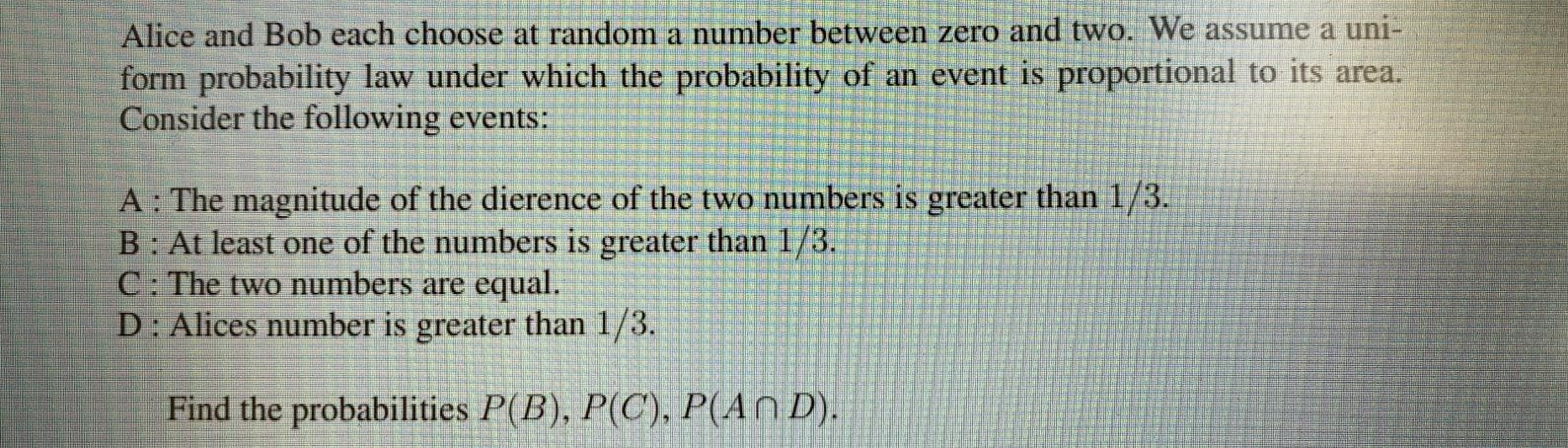 Solved Alice and Bob each choose at random a number between | Chegg.com