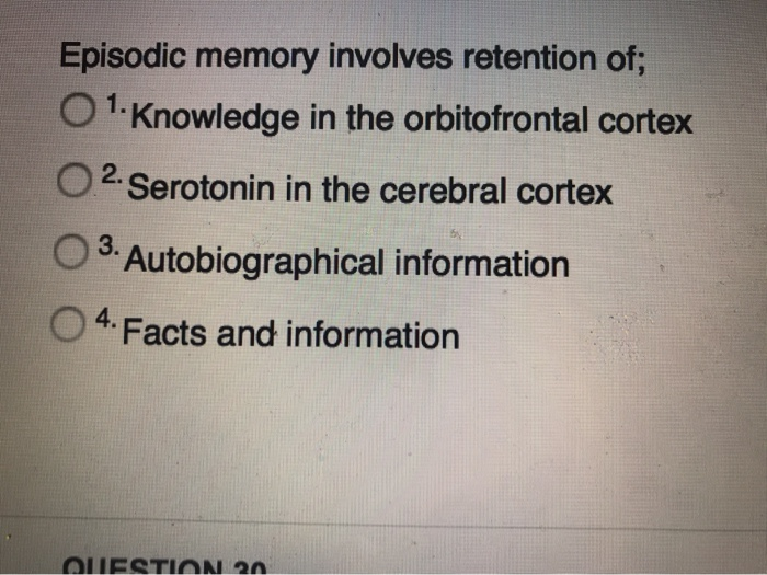 Solved Episodic memory involves retention of; 01Knowledge in | Chegg.com