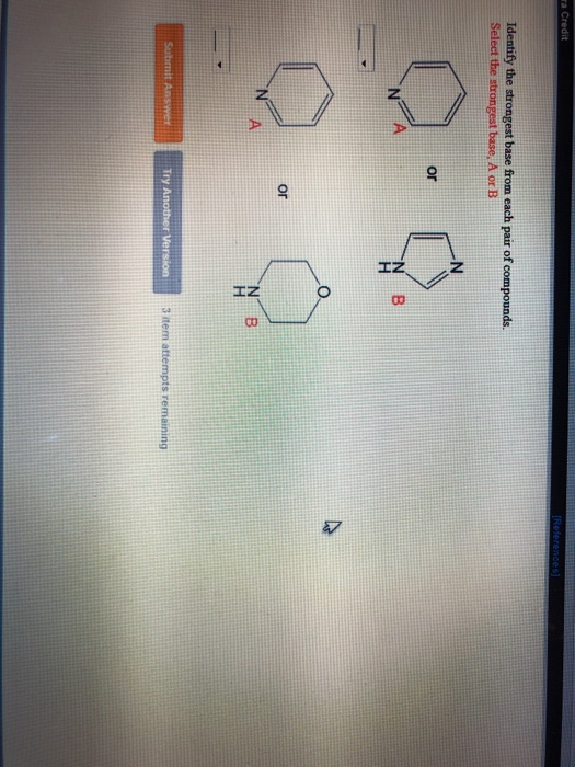 Solved Credit Identify the strongest base from each pair of | Chegg.com Solved Credit Identify the strongest base from each pair of | Chegg.com