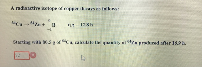 Solved A radioactive isotope of copper decays as follows: | Chegg.com