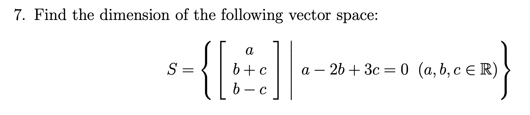 Solved 7. Find the dimension of the following vector space: | Chegg.com