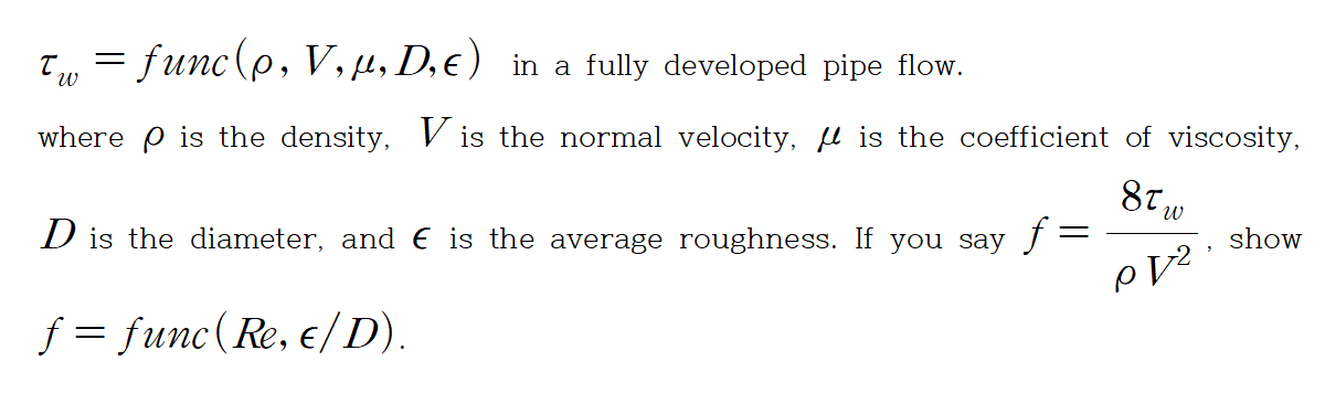 Solved = = func(p, V‚µ‚D, €) in a fully developed pipe flow. | Chegg.com