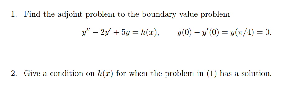 Solved 1. Find the adjoint problem to the boundary value | Chegg.com