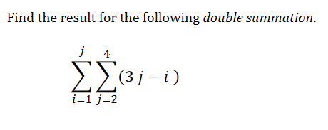 Solved Find the result for the following double summation. i | Chegg.com