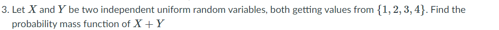 Solved 3. Let X and Y be two independent uniform random | Chegg.com
