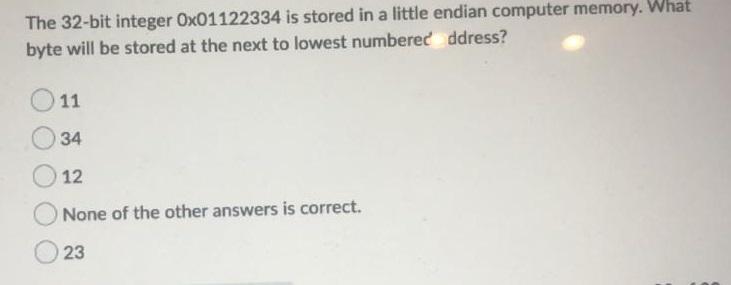 Solved The 32-bit integer OxO1122334 is stored in a little | Chegg.com