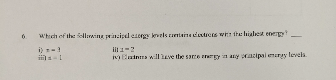 Solved 6. Which of the following principal energy levels | Chegg.com