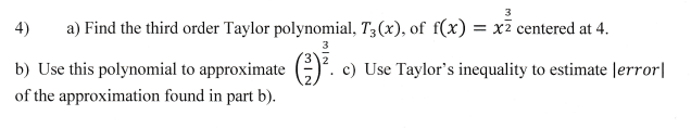Solved 4) a) Find the third order Taylor polynomial, T3(x), | Chegg.com