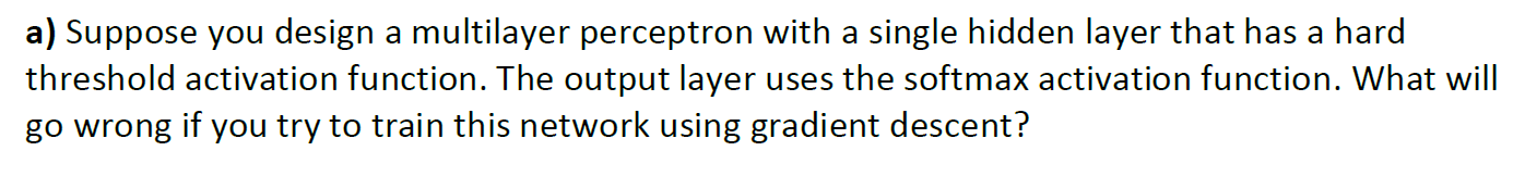 Solved a) ﻿Suppose you design a multilayer perceptron with a | Chegg.com