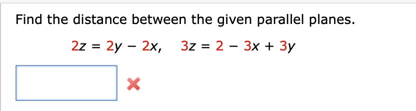 Solved Find the distance between the given parallel planes. | Chegg.com