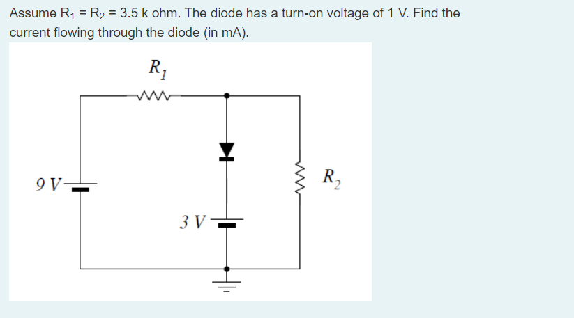 Solved Assume R1=R2=3.5k ohm. The diode has a turn-on | Chegg.com