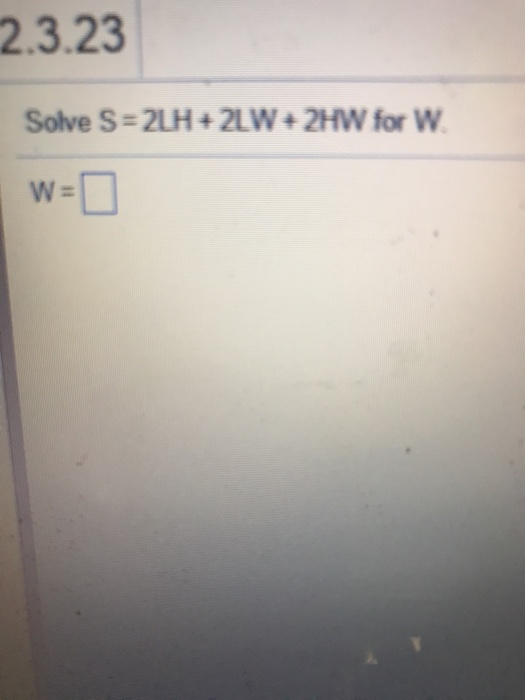 Solved 2.3.23 Solve S-2LH + 2LW + 2Hw for w W: | Chegg.com