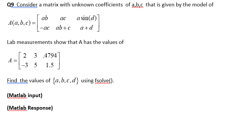 Solved Q9 Consider A Matrix With Unknown Coefficients Of 