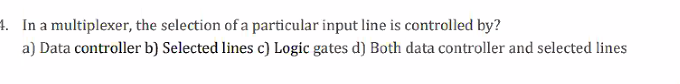 Solved 1. In a multiplexer, the selection of a particular | Chegg.com