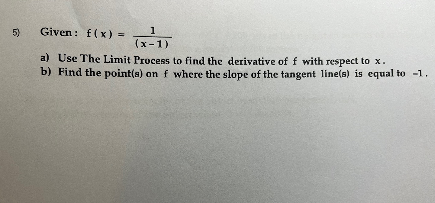 Solved Given: f(x)=1(x-1)a) ﻿Use The Limit Process to find | Chegg.com