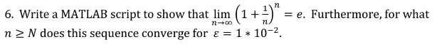 Solved 6. Write a MATLAB script to show that lim (1 + )" = | Chegg.com