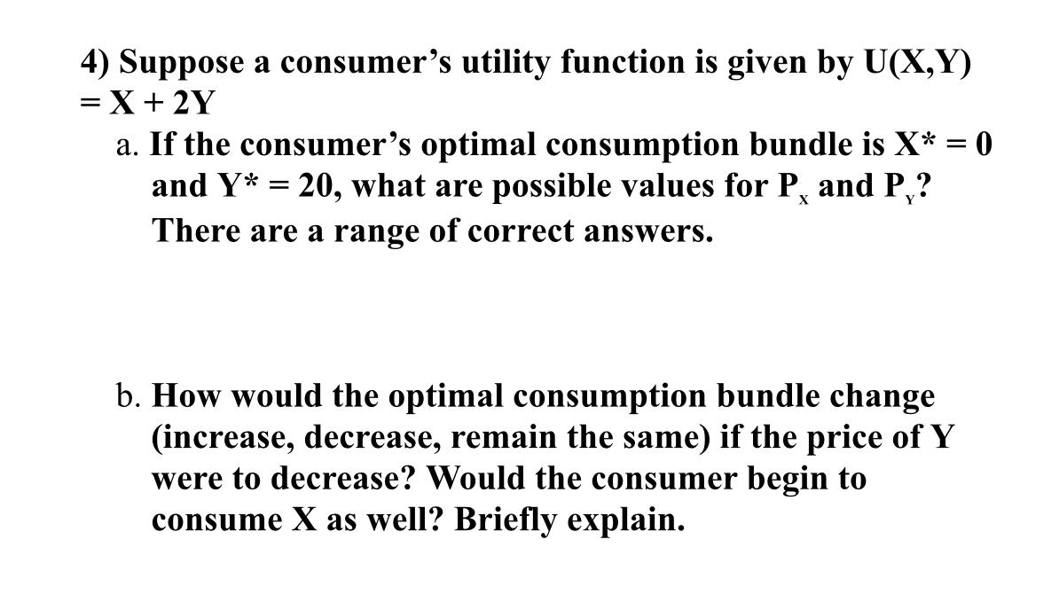 Solved 4) Suppose a consumer's utility function is given by | Chegg.com