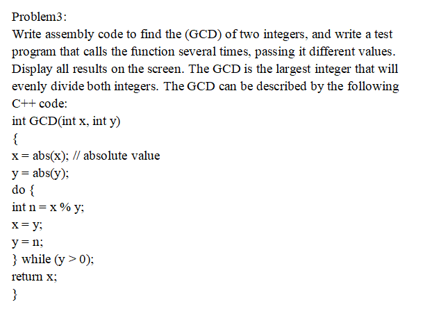 Solved Problem3: Write assembly code to find the (GCD) of | Chegg.com