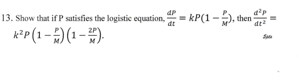 Solved dP 13. Show that if P satisfies the logistic | Chegg.com