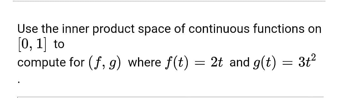 Solved Use the inner product space of continuous functions | Chegg.com