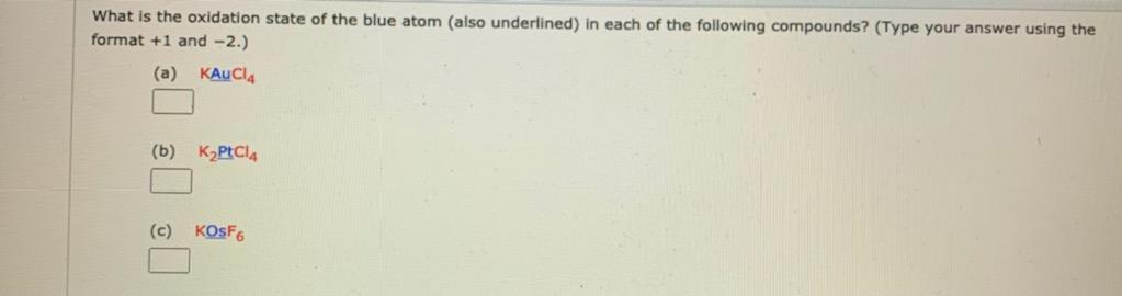Solved What is the oxidation state of the blue atom (also | Chegg.com